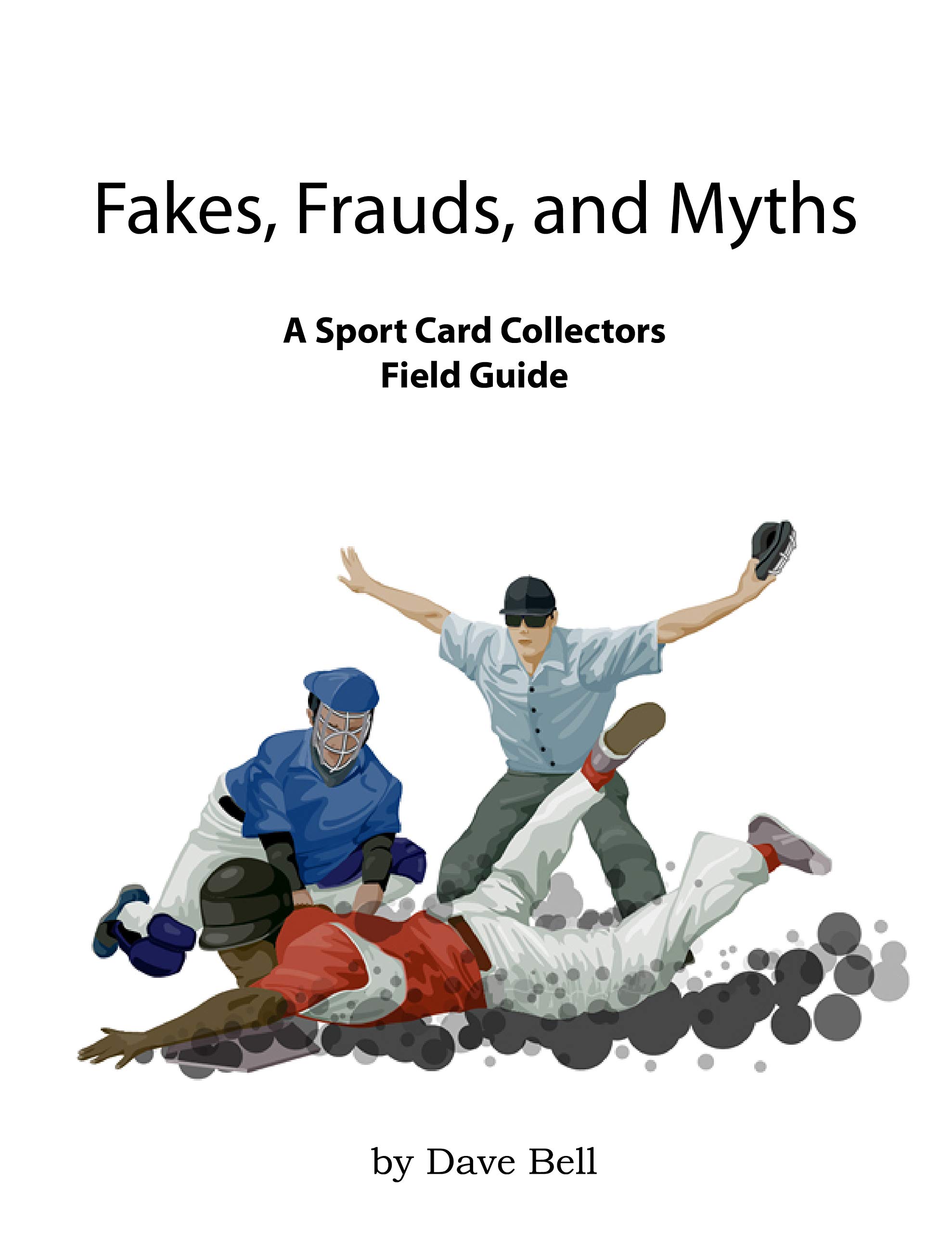 Fakes, Frauds, and Myths: A Sport Card Collectors Field Guide by Dave ...