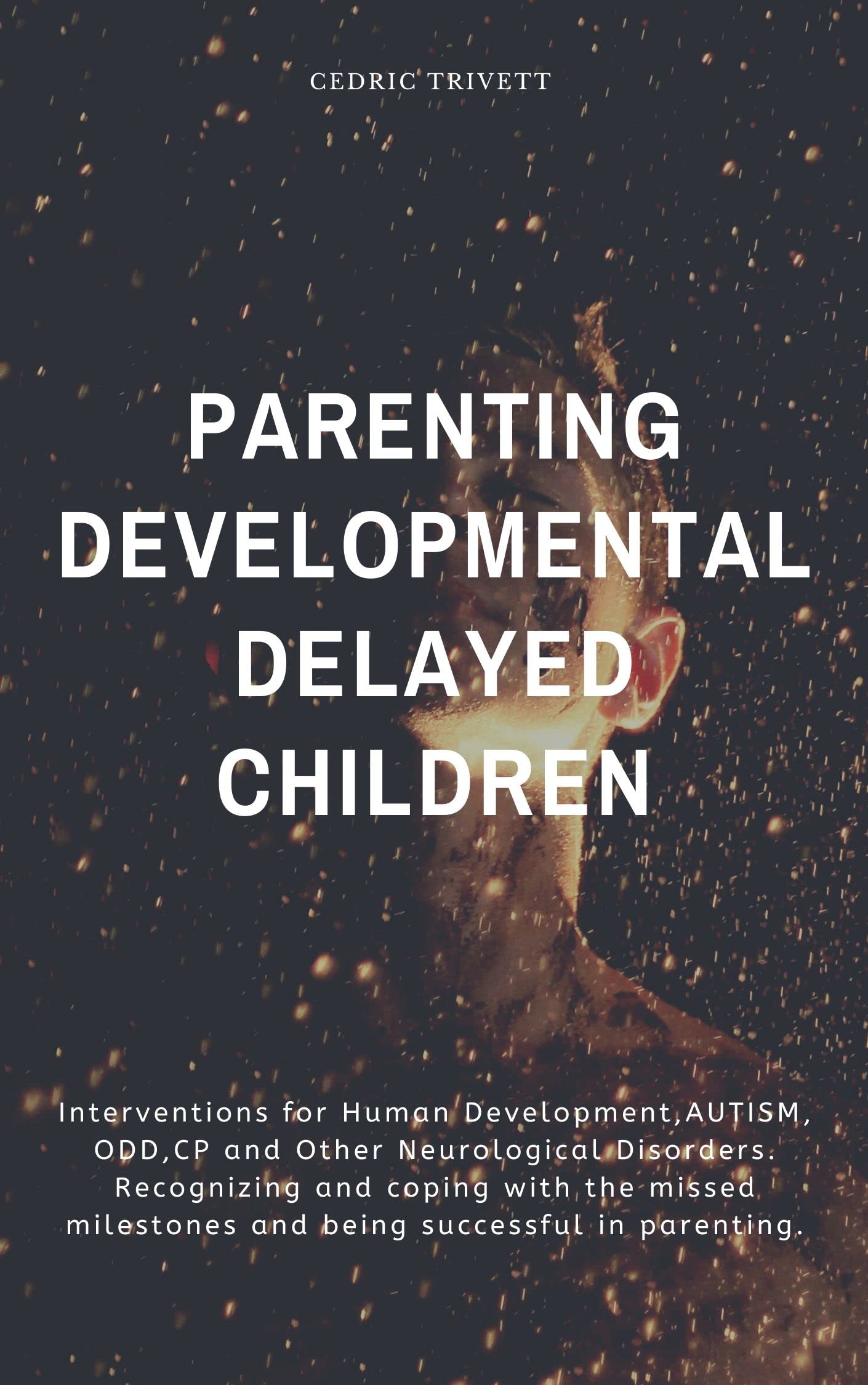 PARENTING DEVELOPMENTAL DELAYED CHILDREN: Interventions for Human ...