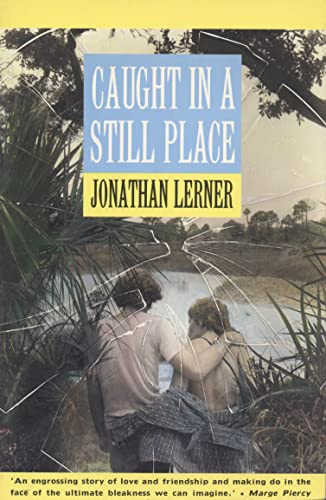Caught in a Still Place by Jonathan Lerner | Goodreads