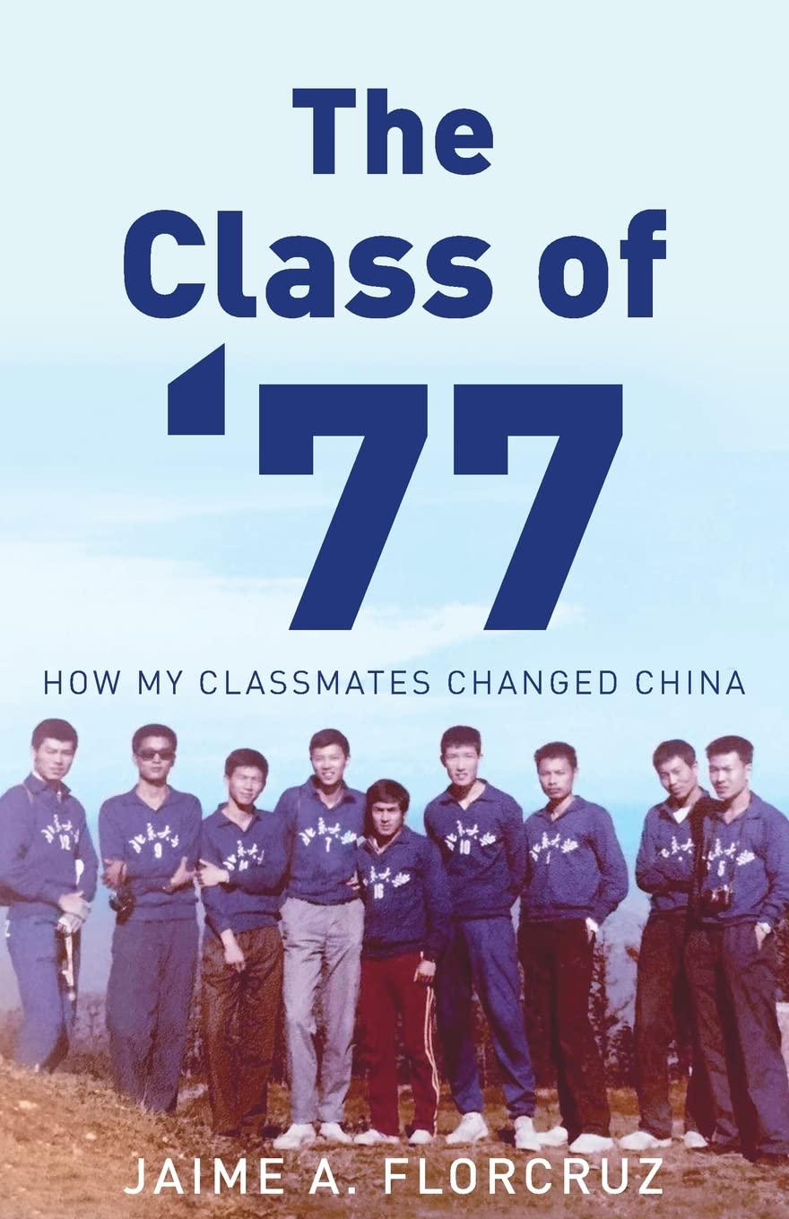 The Class of ‘77: How My Classmates Changed China by Jaime FlorCruz ...