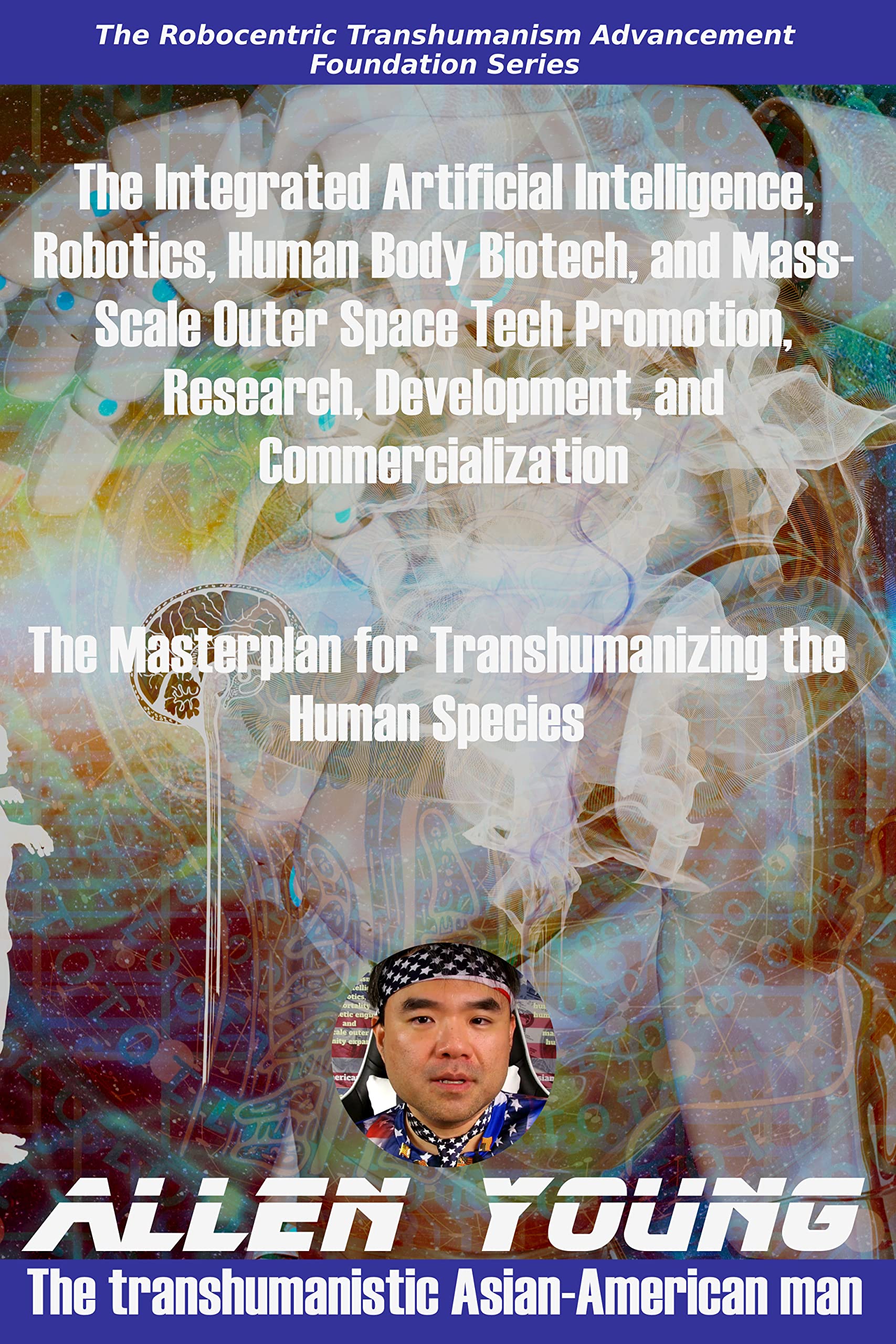 The Integrated Artificial Intelligence, Robotics, Human Body Biotech ...