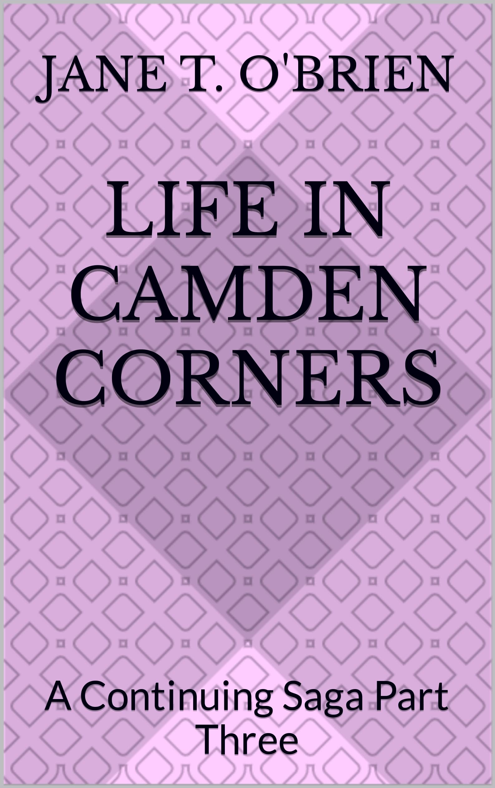 Life in Camden Corners : A Continuing Saga Part Three by Jane T. O ...