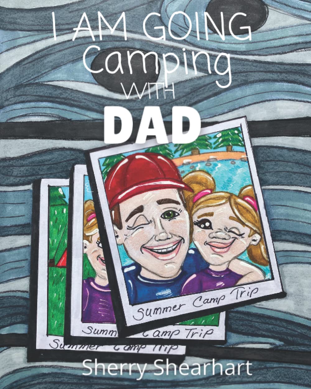 I Am Going Camping With Dad by Sherry Shearhart | Goodreads