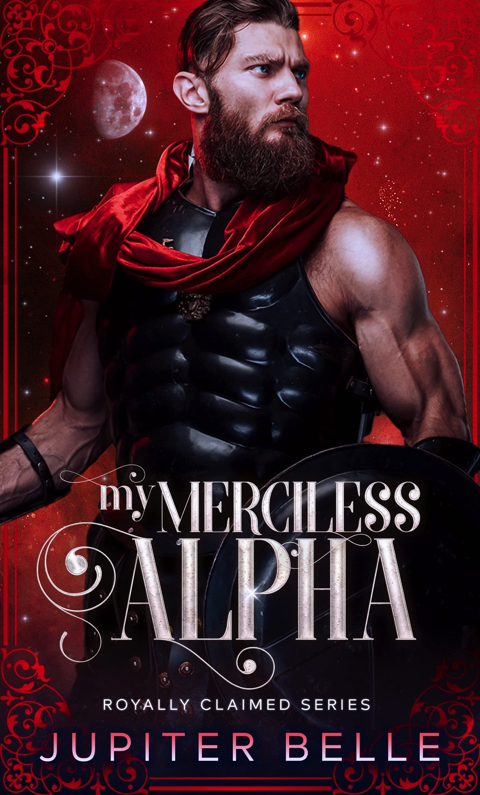 My Merciless Alpha (Royally Claimed, #3) by Jupiter Belle | Goodreads