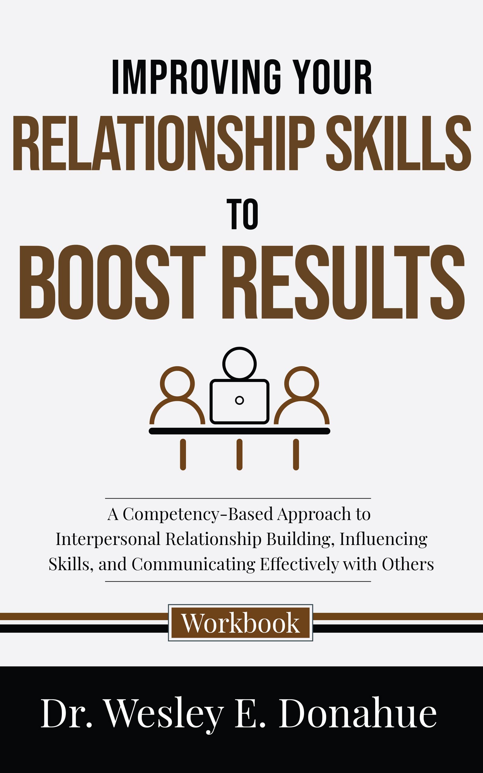 Improving Your Relationships to Boost Results: A Competency-Based ...