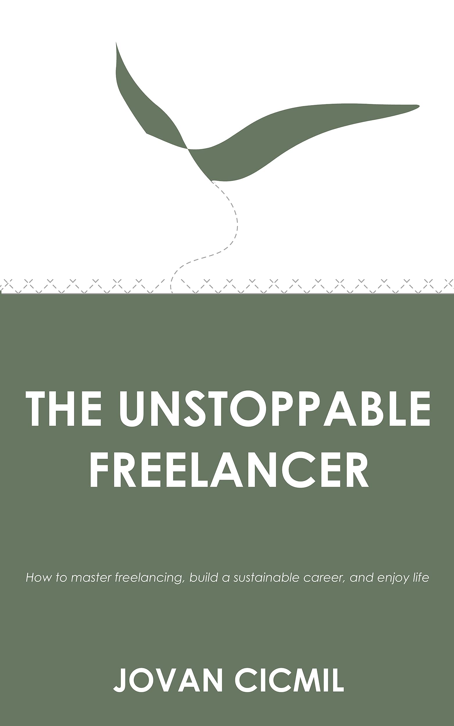 The Unstoppable Freelancer: How to master freelancing, build a ...