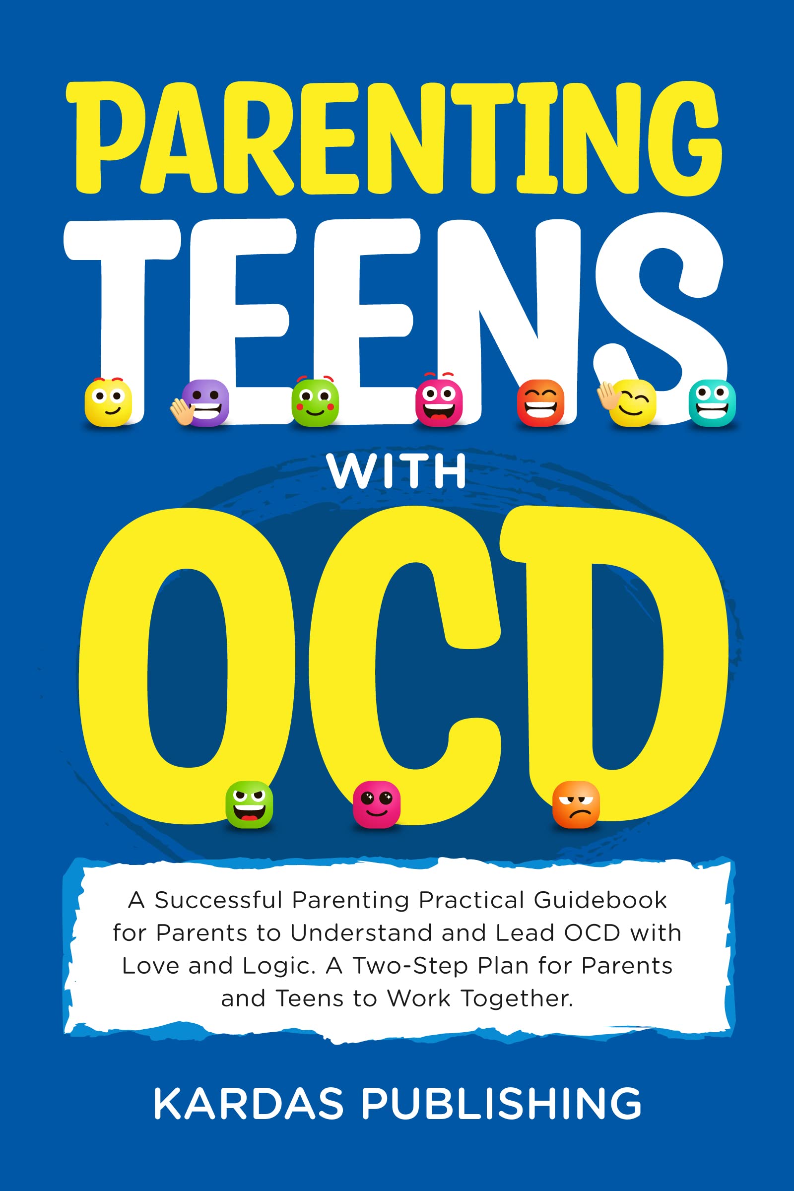 Parenting Teens with OCD: A Successful Parenting Practical Guidebook to ...