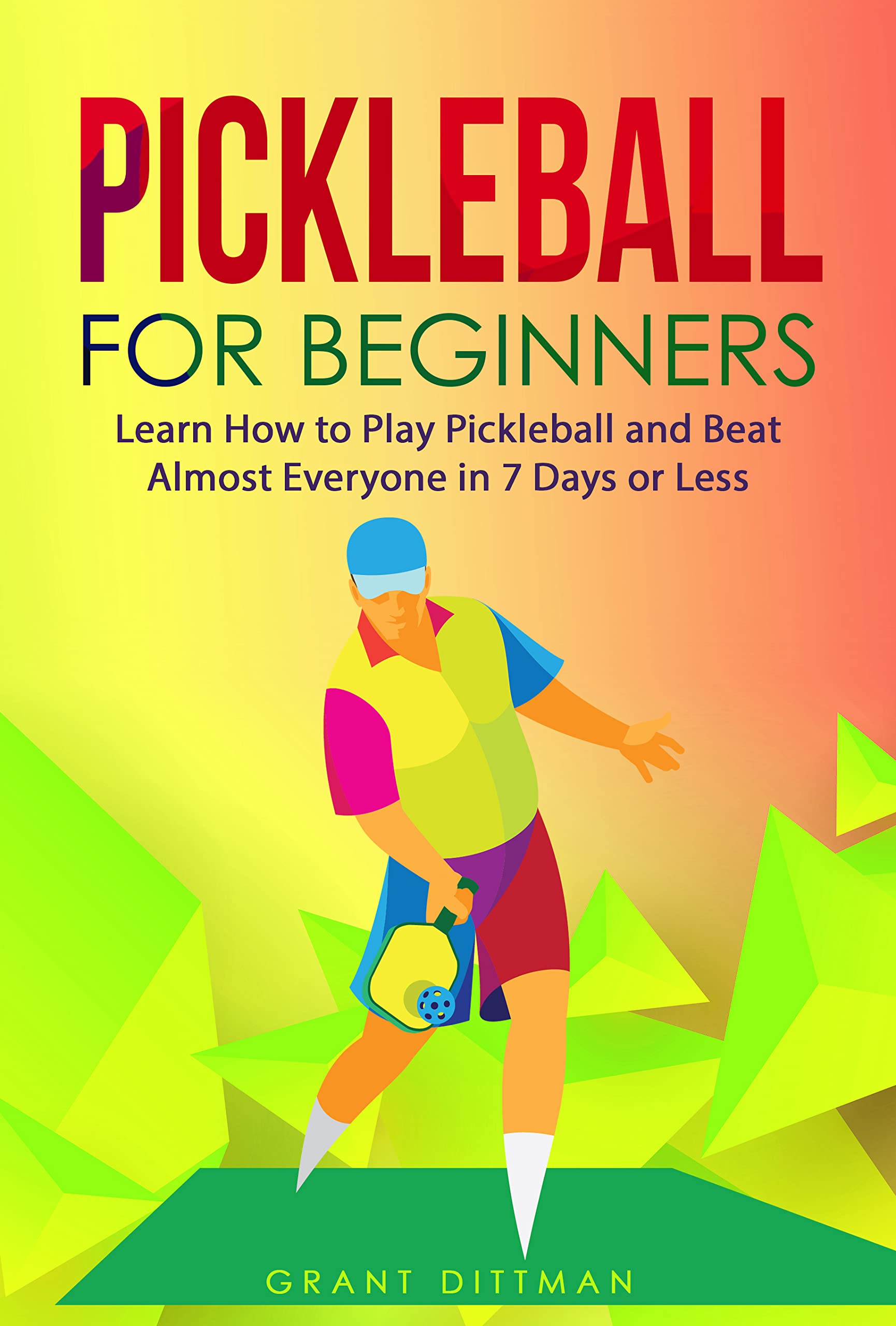 Pickleball for Beginners: Learn How to Play Pickleball and Beat Almost ...