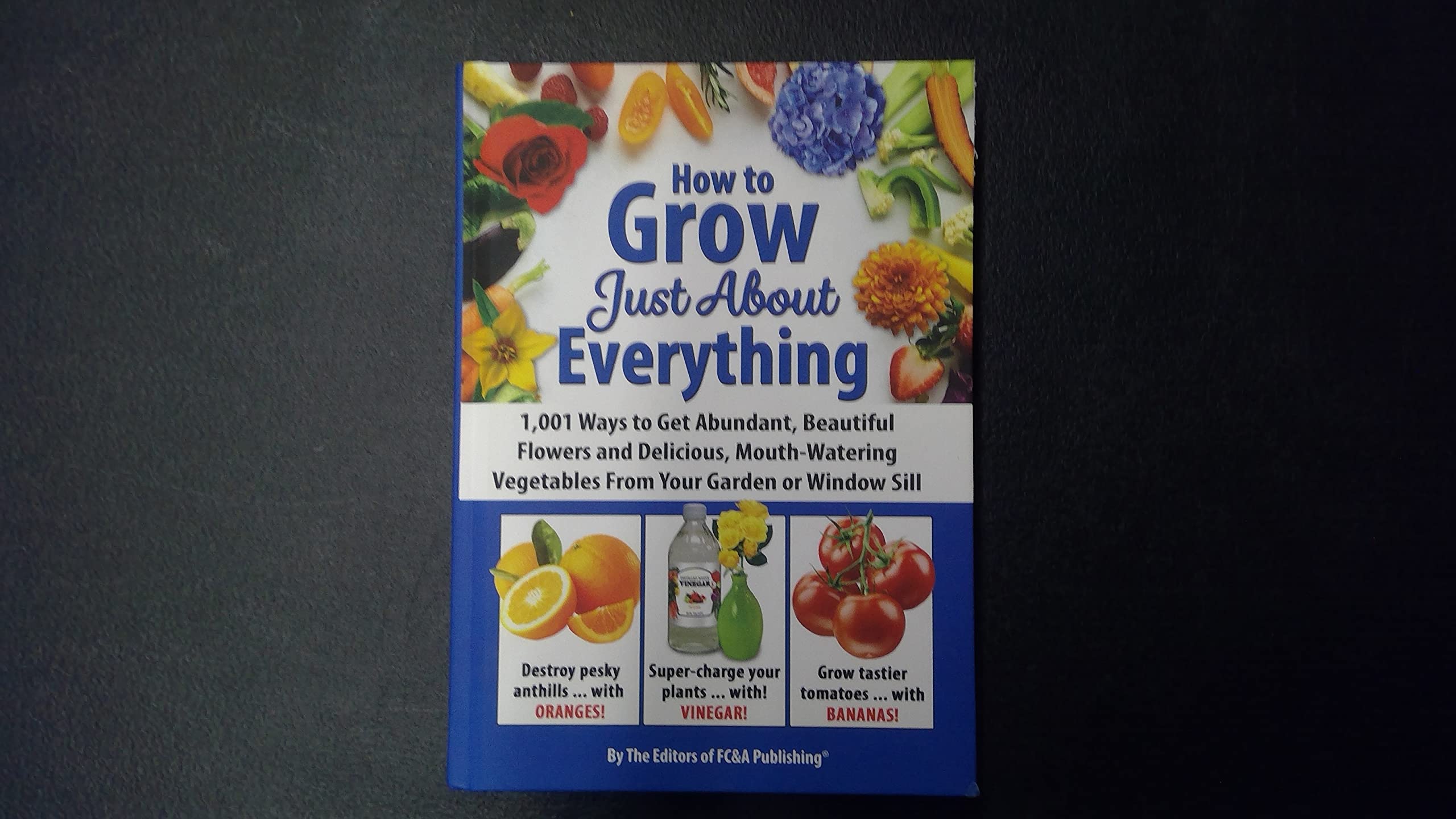 How to Grow Just About Anything by The Editors of FCA | Goodreads