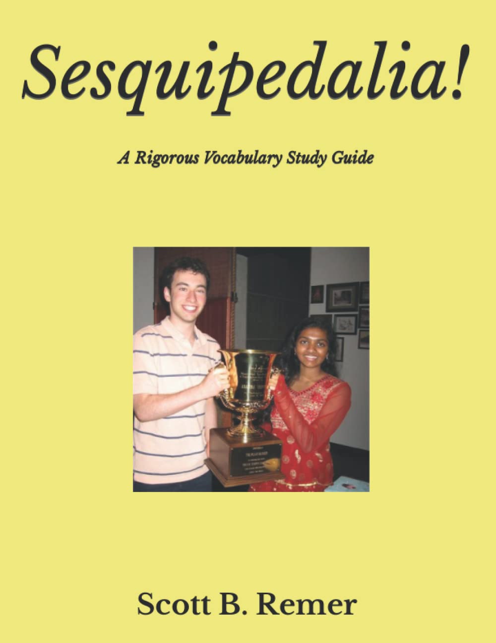 Sesquipedalia!: A Rigorous Vocabulary Study Guide for the Scripps ...