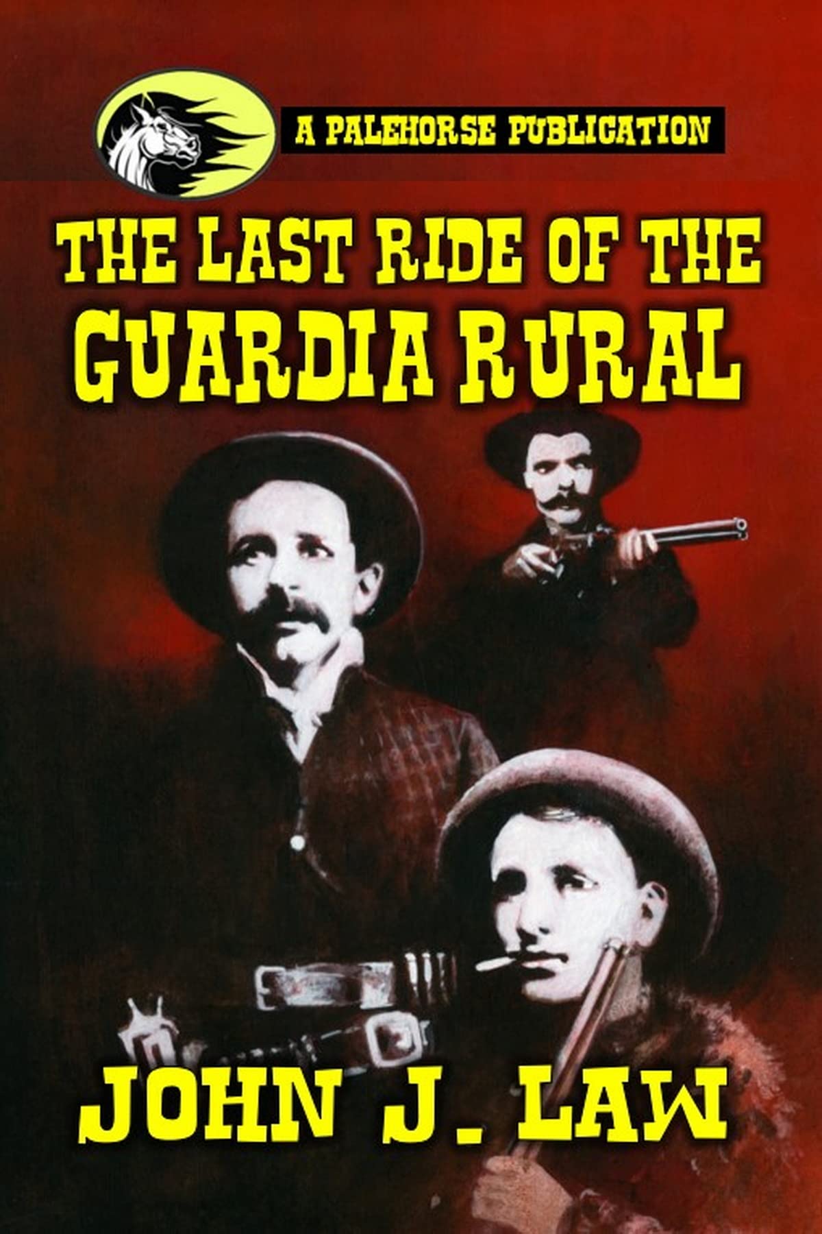 The Last Ride of the Guardia Rural: A Classic Western by John J. Law ...