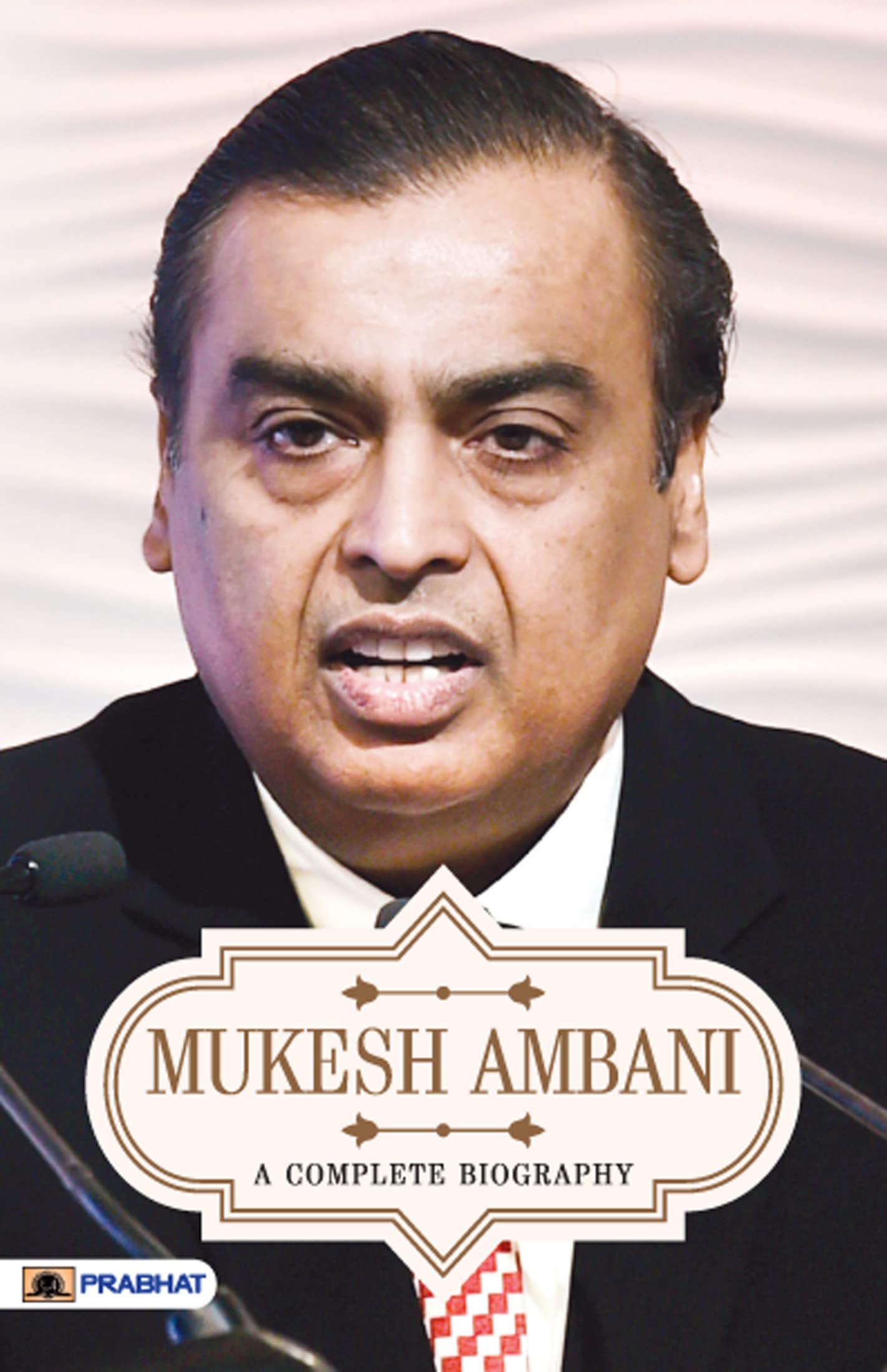 Mukesh Ambani A Complete Biography by A.K. Gandhi | Goodreads