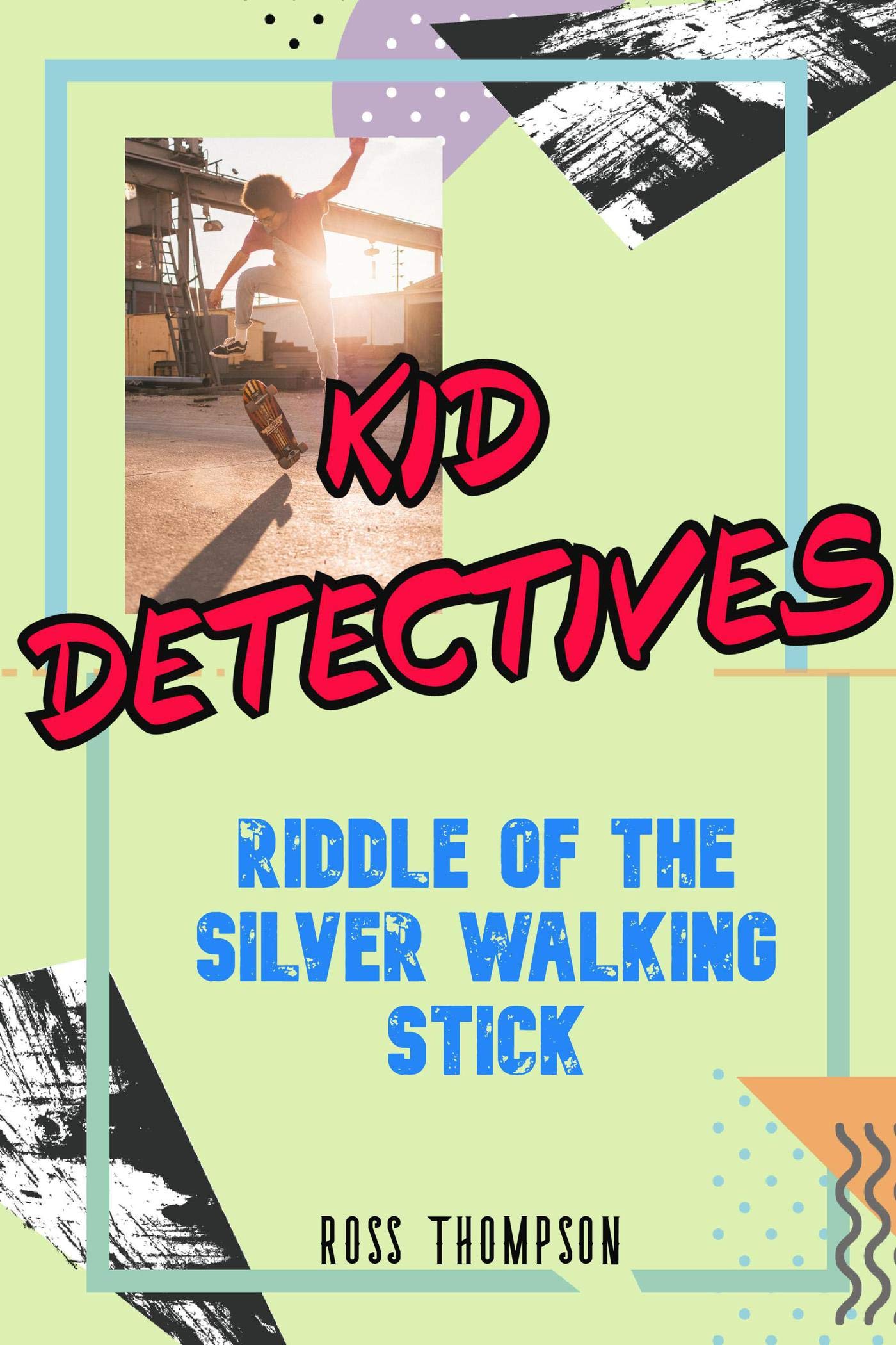 Riddle of the Silver Walking Stick by Ross Thompson | Goodreads
