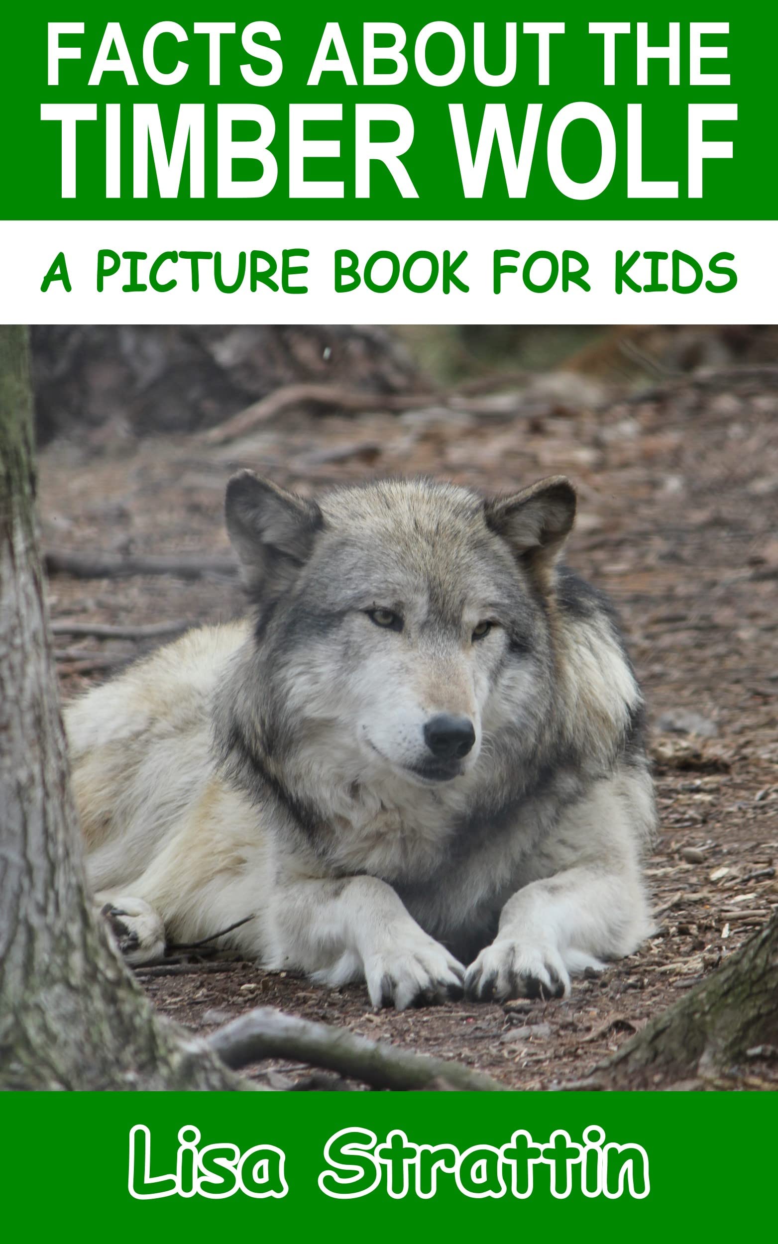 Facts About the Timber Wolf by Lisa Strattin | Goodreads