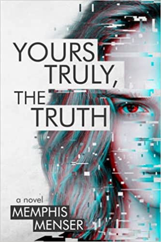 Yours Truly, The Truth: a novel by Memphis Menser | Goodreads
