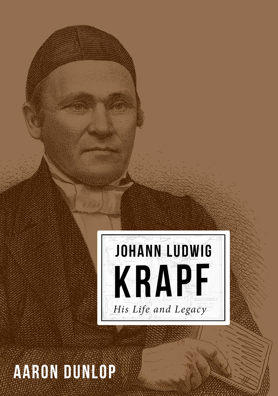 Johann Ludwig Krapf: His Life and Legacy by Aaron Dunlop | Goodreads