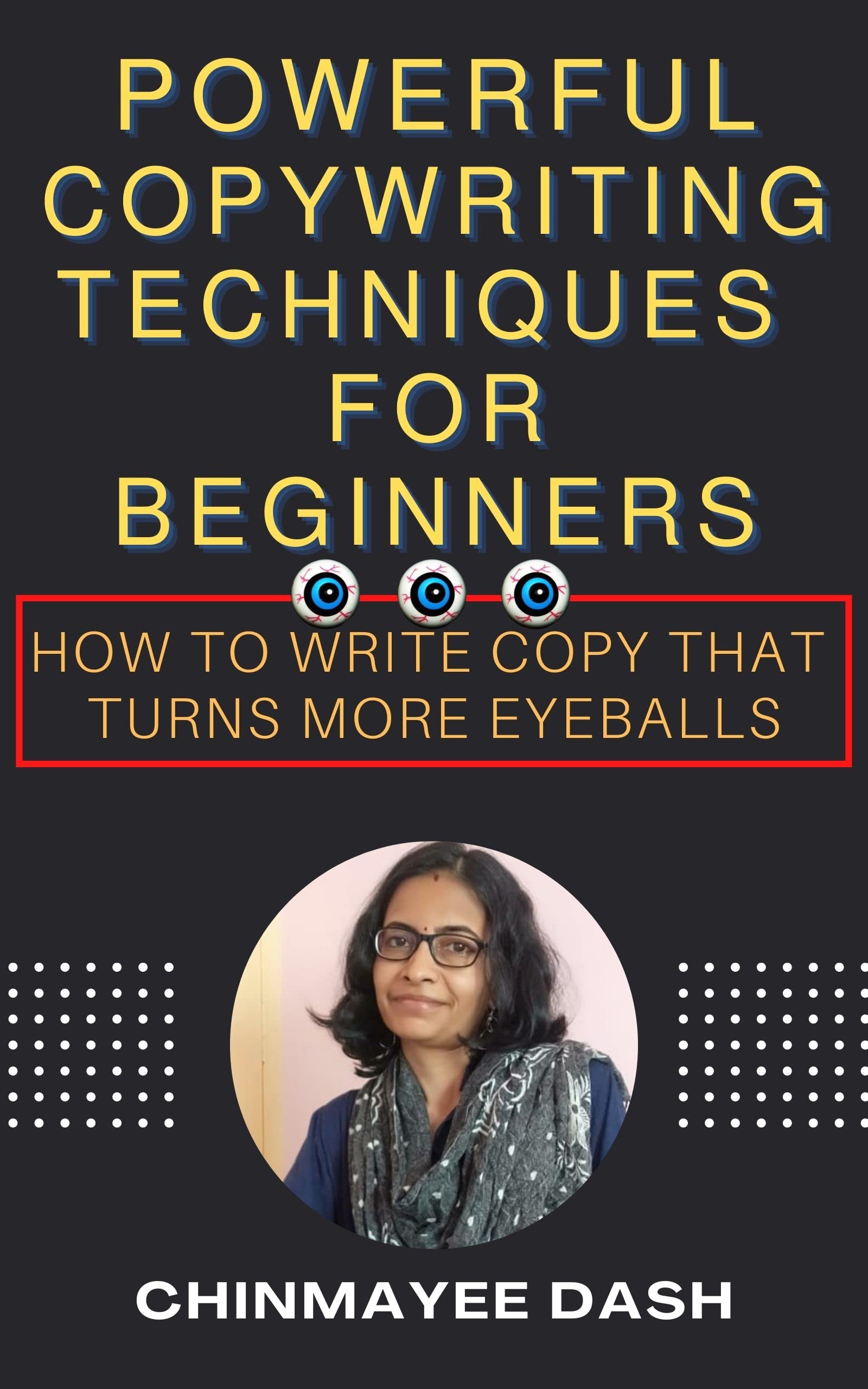 POWERFUL COPYWRITING TECHNIQUES FOR BEGINNERS: HOW TO WRITE COPY THAT ...