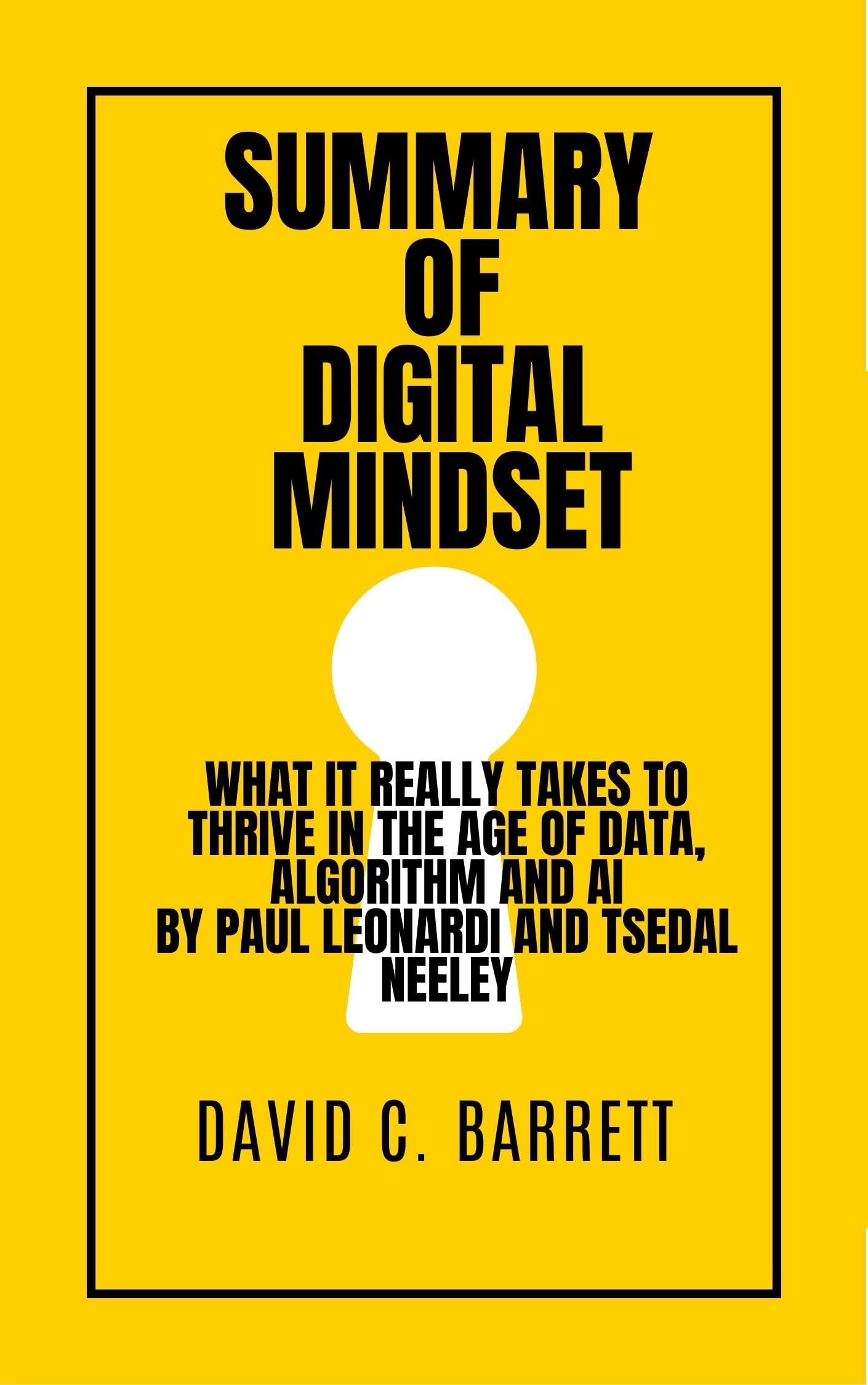Summary of The Digital Mindset: What It Really Takes to Thrive in the ...