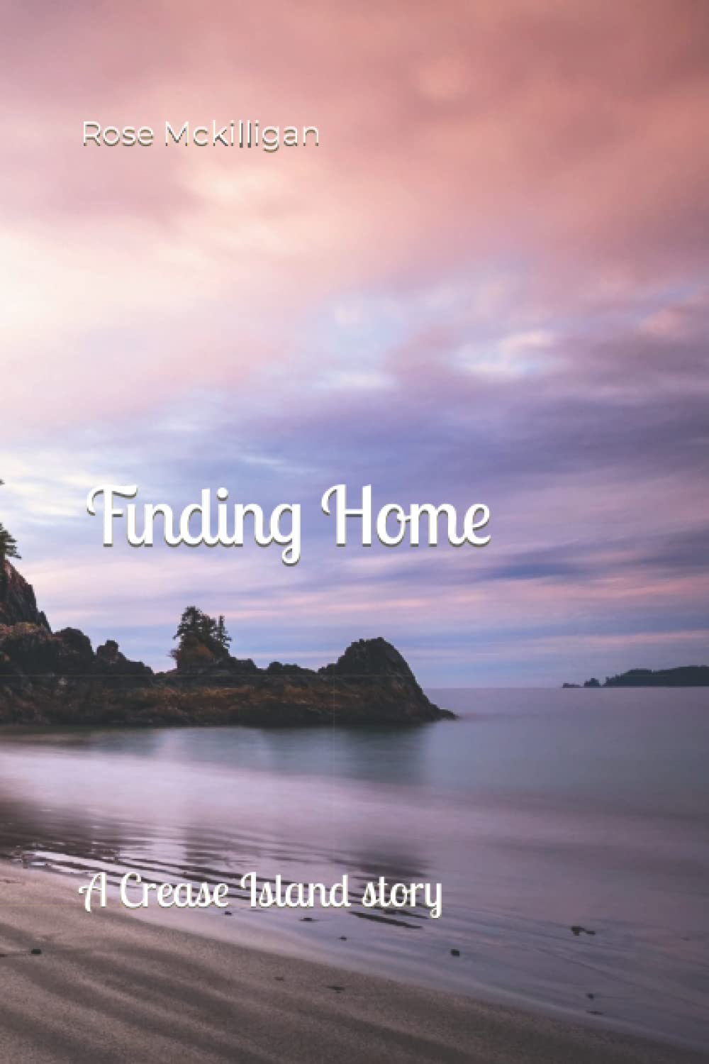 Finding Home: A Crease Island story by Rose Mckilligan | Goodreads