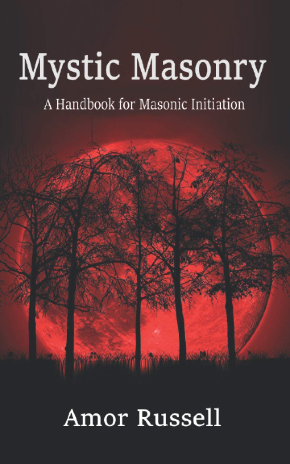 Mystic Masonry: An Esoteric Handbook for Masonic Initiation. by Amor ...