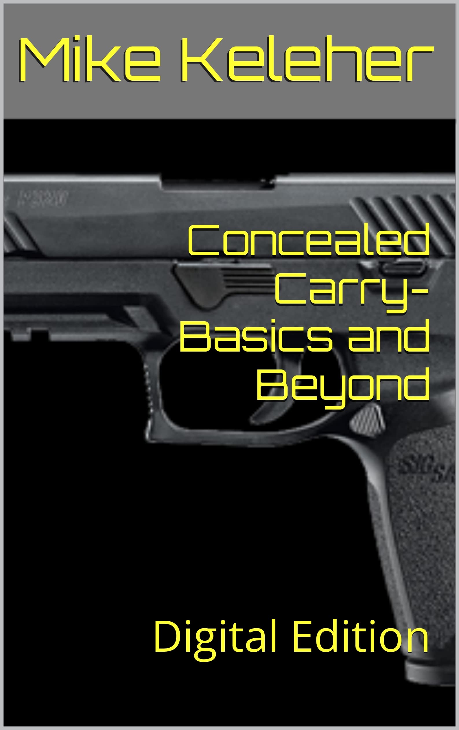 Concealed Carry- Basics and Beyond: Digital Edition by Mike Keleher ...