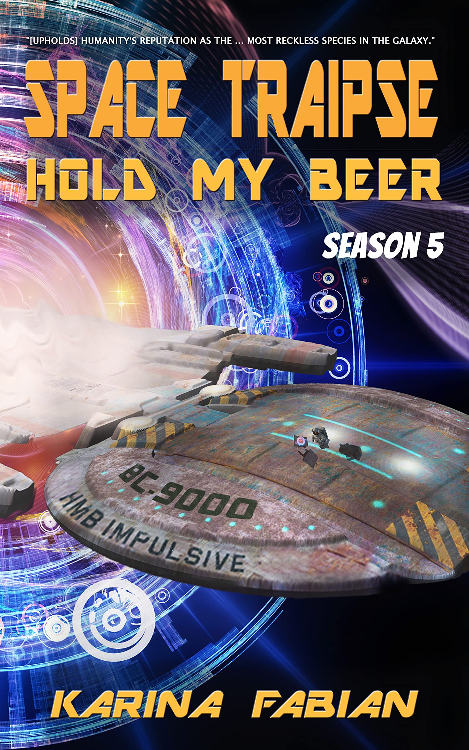 Space Traipse: Hold My Beer, Season 5: Science Fiction Parody by Karina ...
