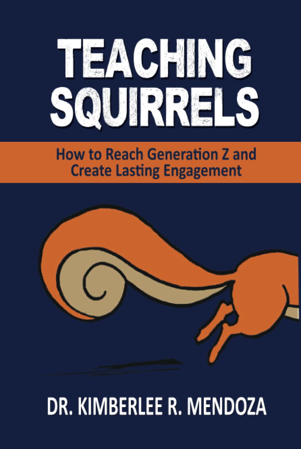 TEACHING SQUIRRELS: How to Reach Generation Z and Create Lasting ...