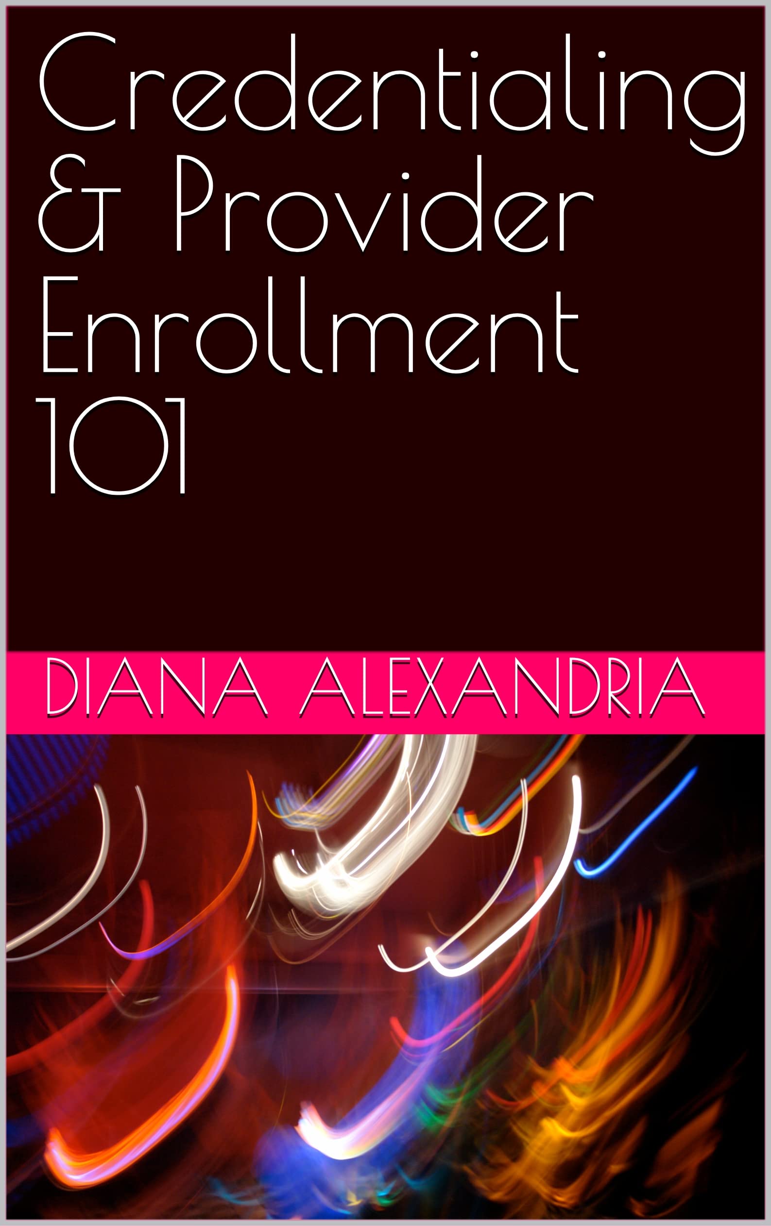 Credentialing & Provider Enrollment 101 : How to become a successful ...