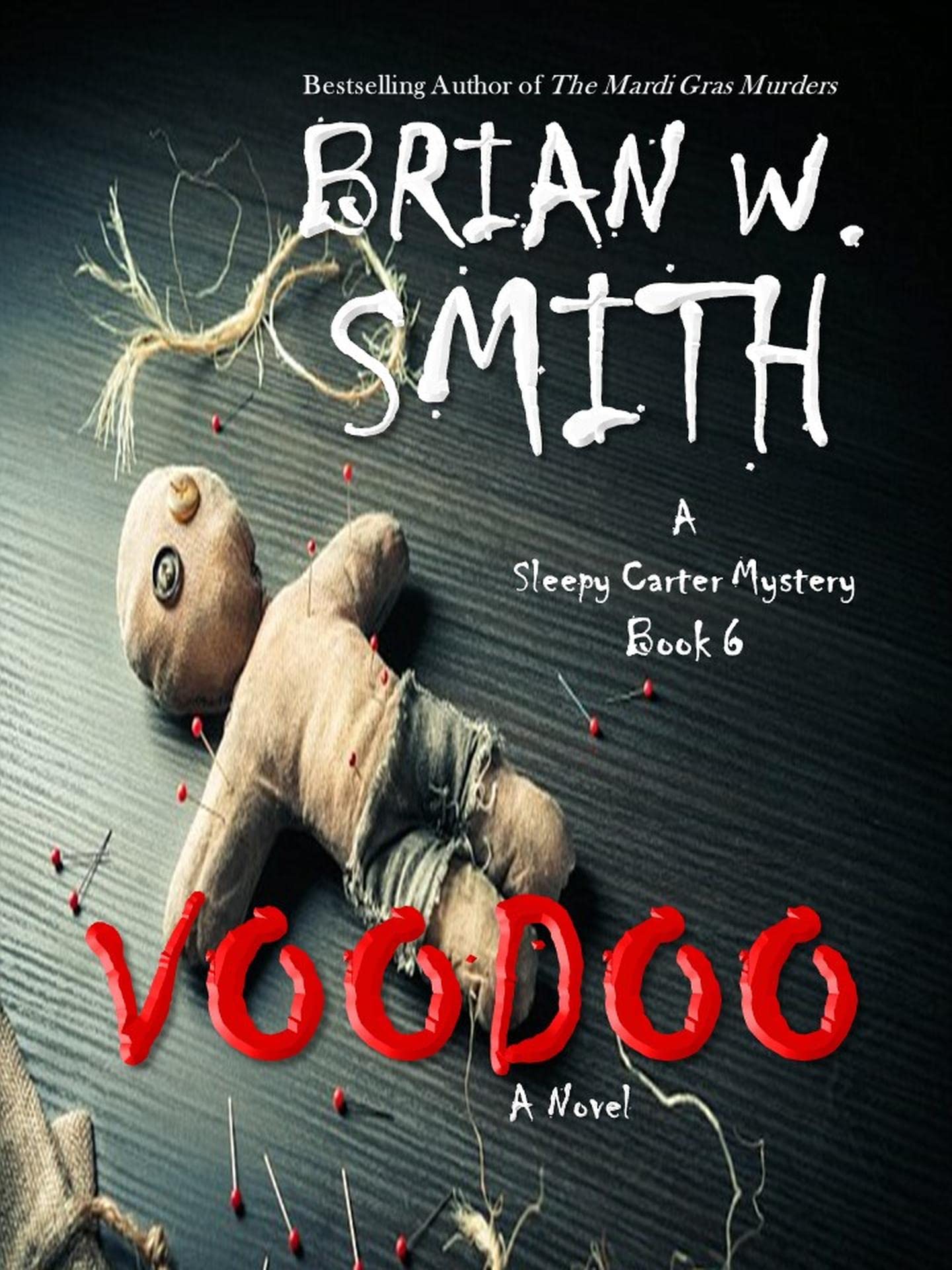 Voodoo: (A Sleepy Carter Mystery - Book 6) by Brian W. Smith | Goodreads