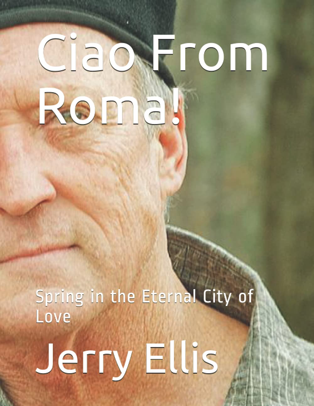Ciao From Roma!: Spring in the Eternal City of Love by Jerry Ellis Mr | Goodreads