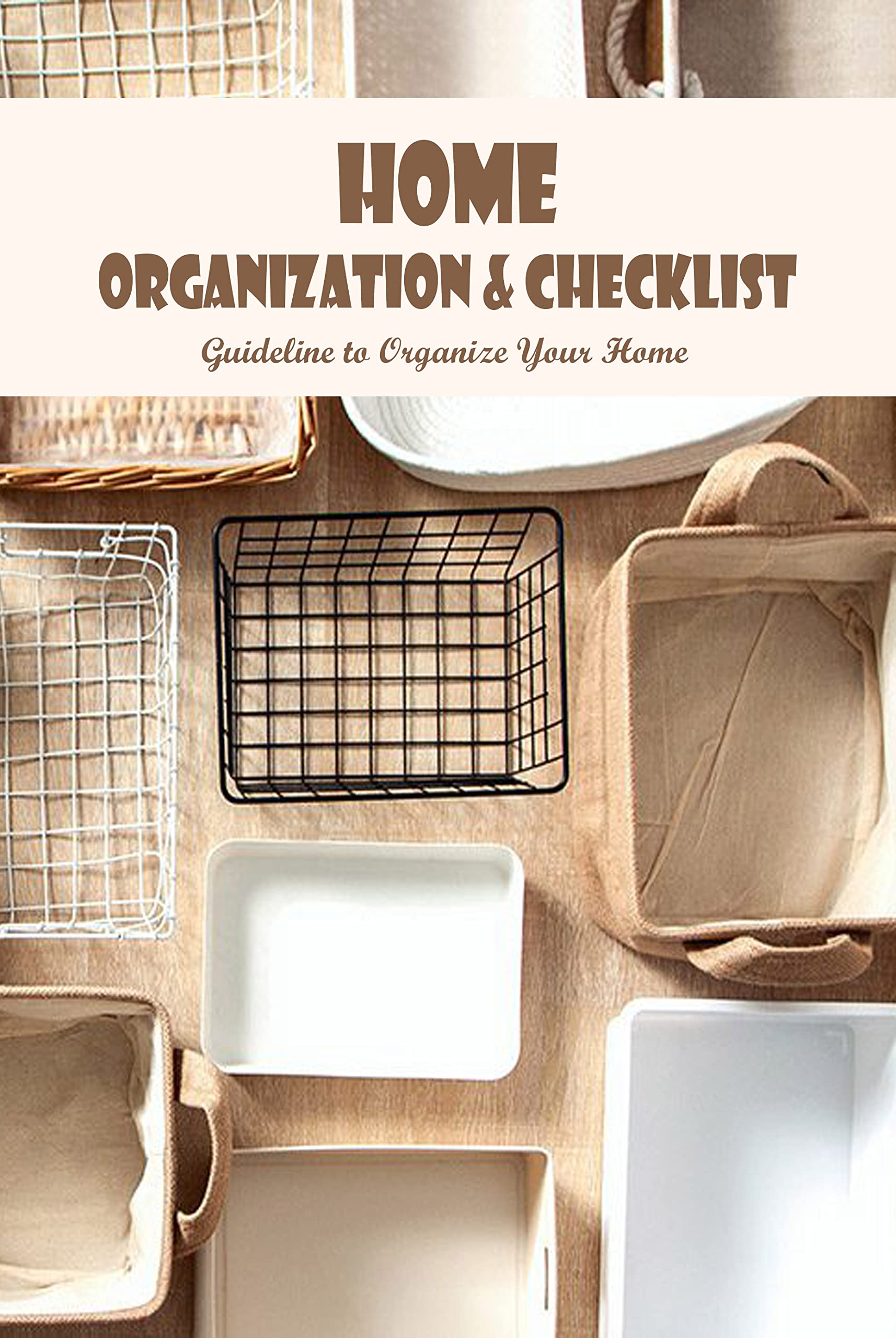 Home Organization & Checklist: Guideline to Organize Your Home: Home ...