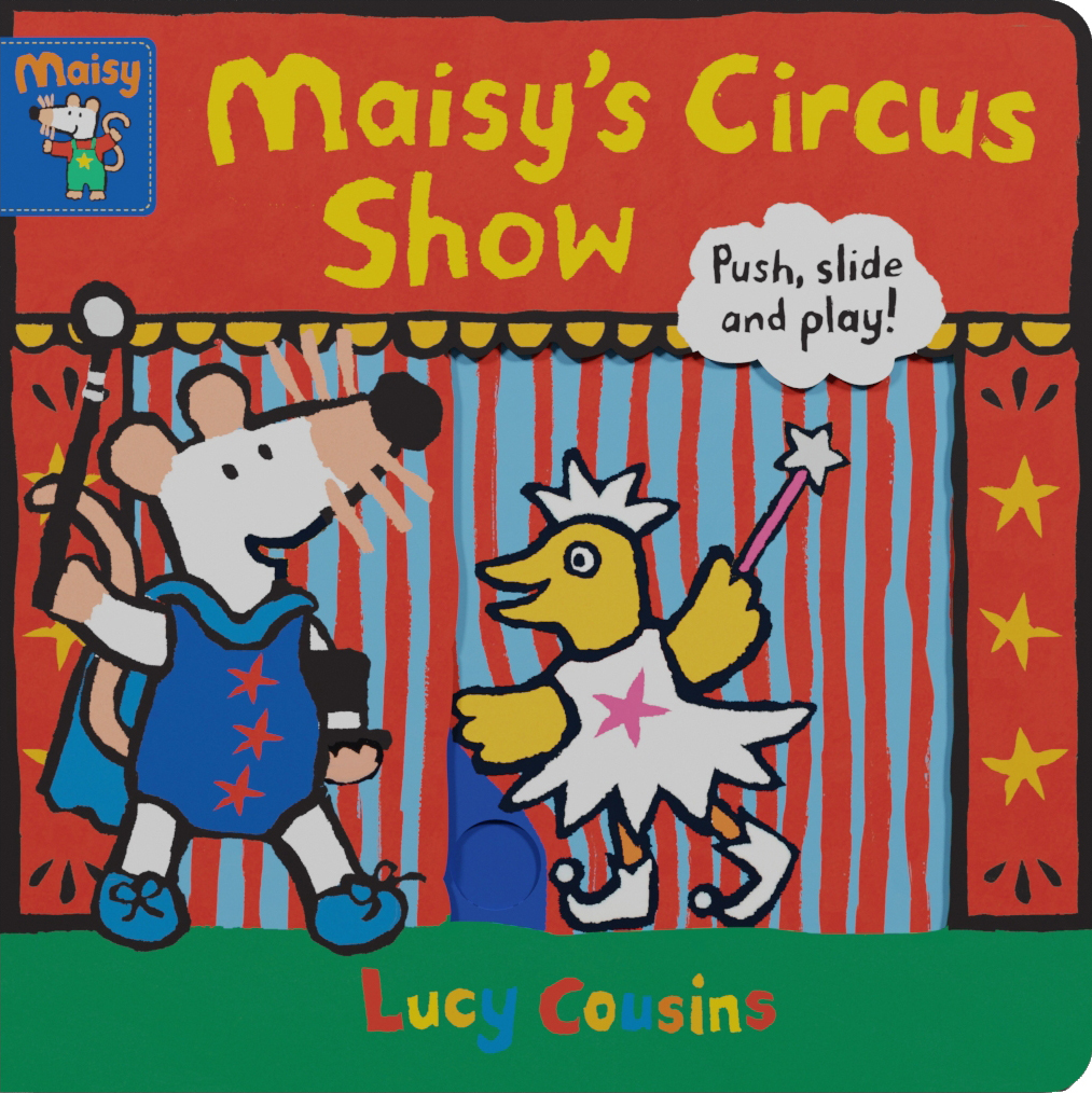 Maisy's Circus Show (Push, Slide, and Play!) by Lucy Cousins | Goodreads