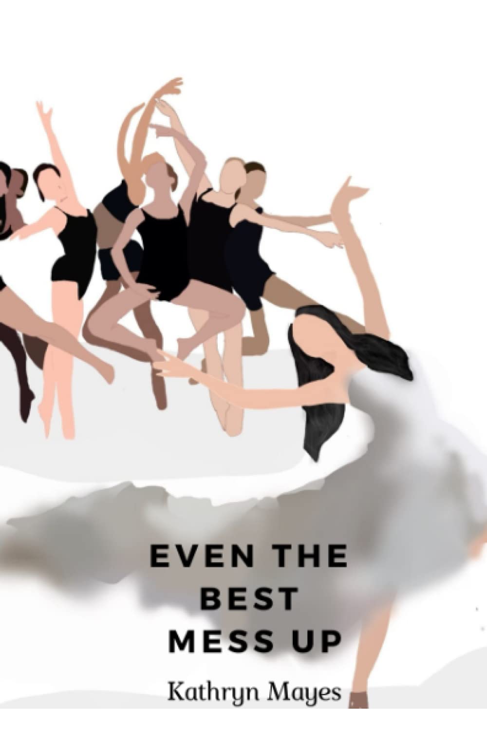 Even The Best Mess Up: Book 1 by Kathryn Michelle Mayes | Goodreads