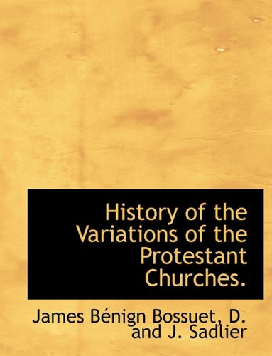 History of the Variations of the Protestant Churches. by Jacques ...