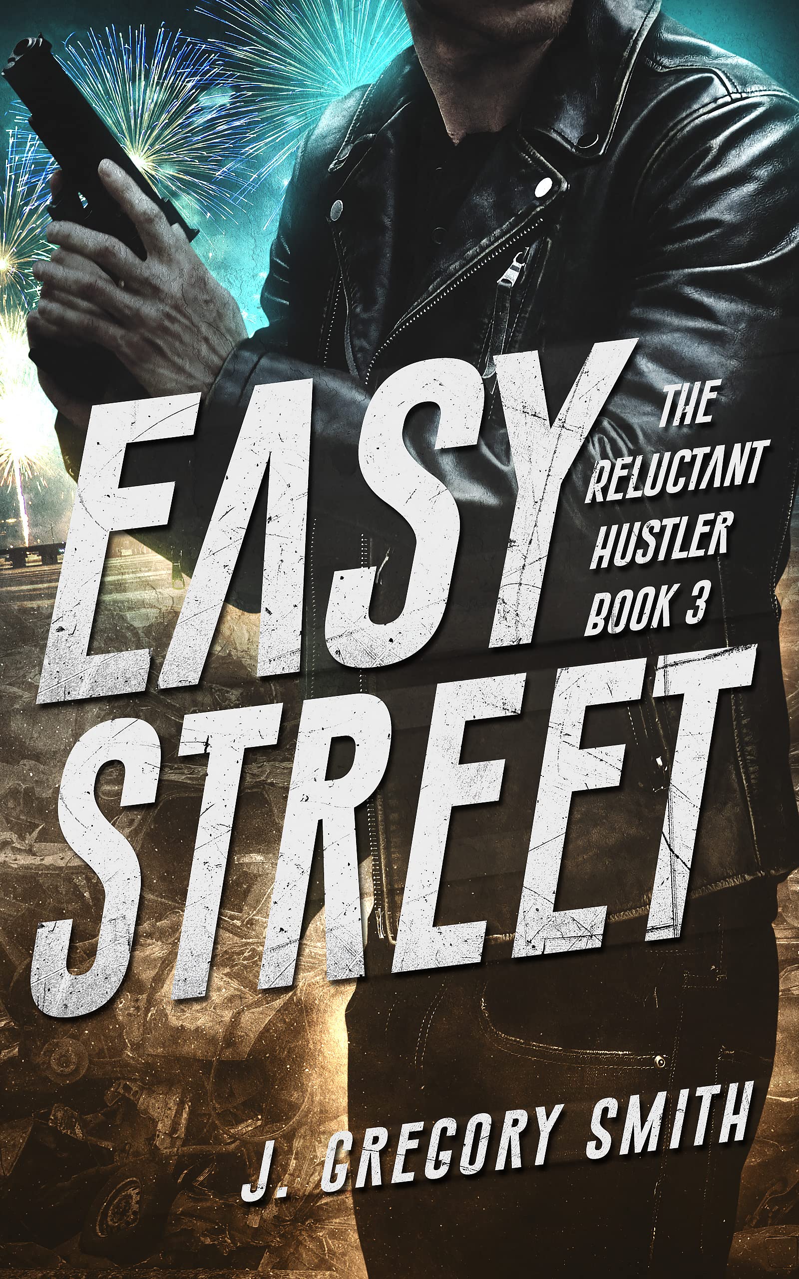 Easy Street: The Reluctant Hustler, Book 3 by J. Gregory Smith | Goodreads