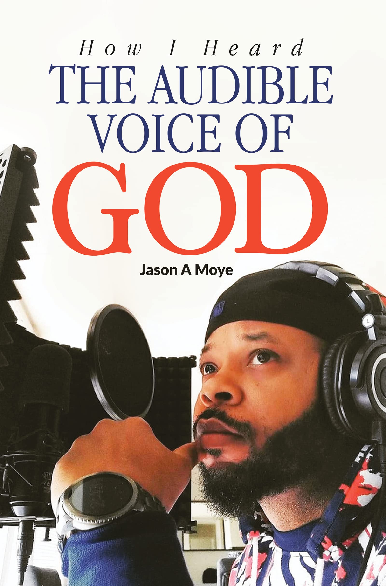 How I Heard The Audible Voice of God: How I Heard The Audible Calling ...