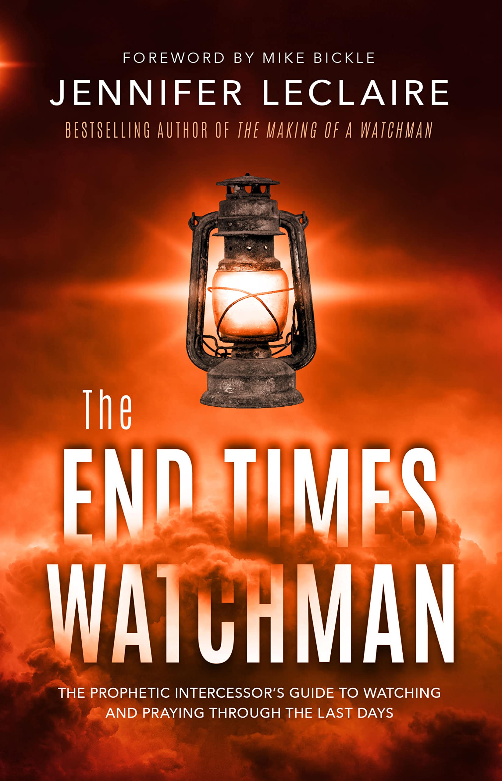 The End Times Watchman: The Prophetic Intercessor's Guide to Watching ...