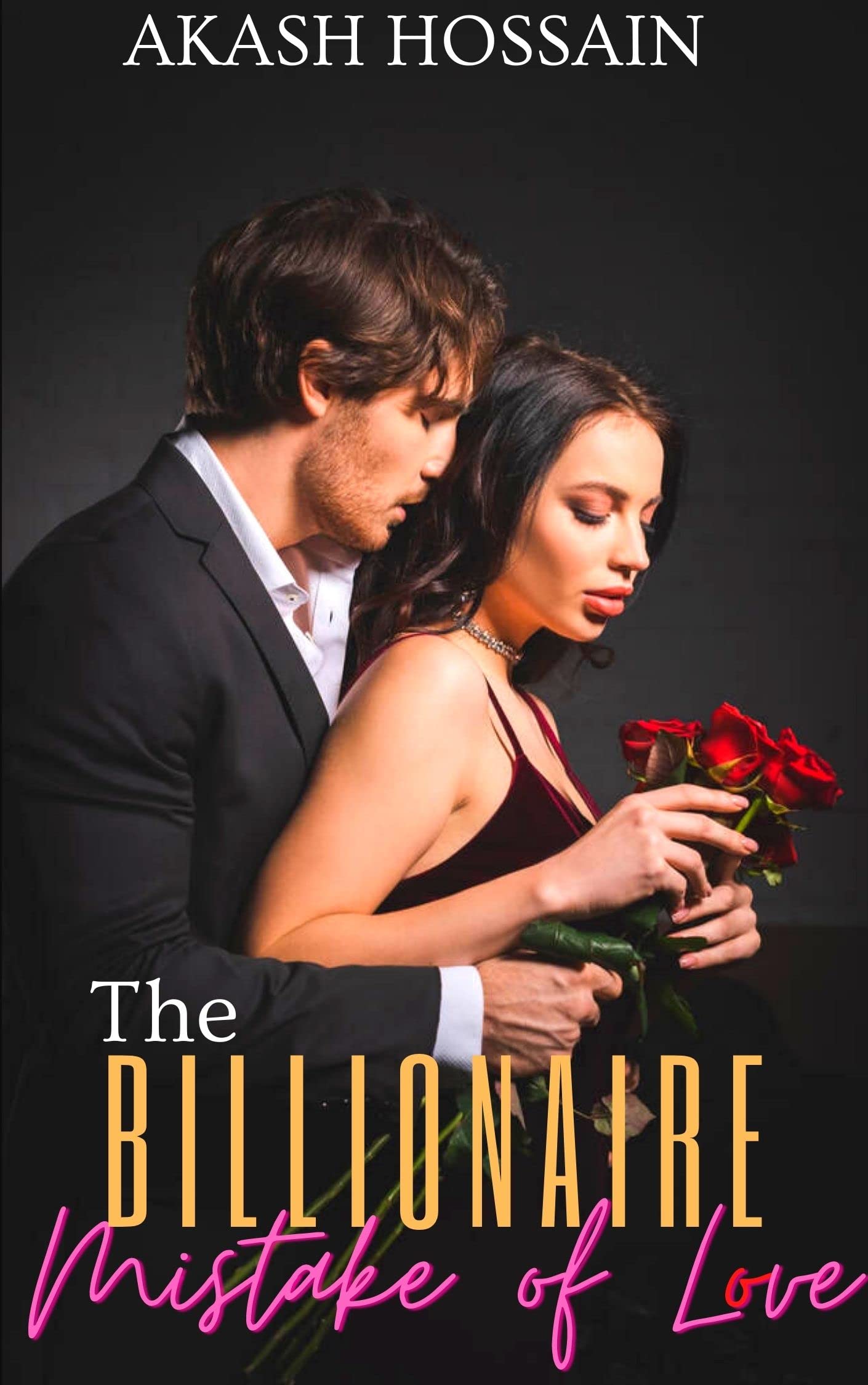 The Billionaire Mistake of Love by Akash Hossain | Goodreads