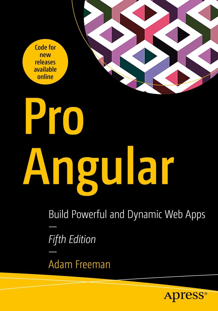 Pro Angular: Build Powerful and Dynamic Web Apps by Adam Freeman | Goodreads