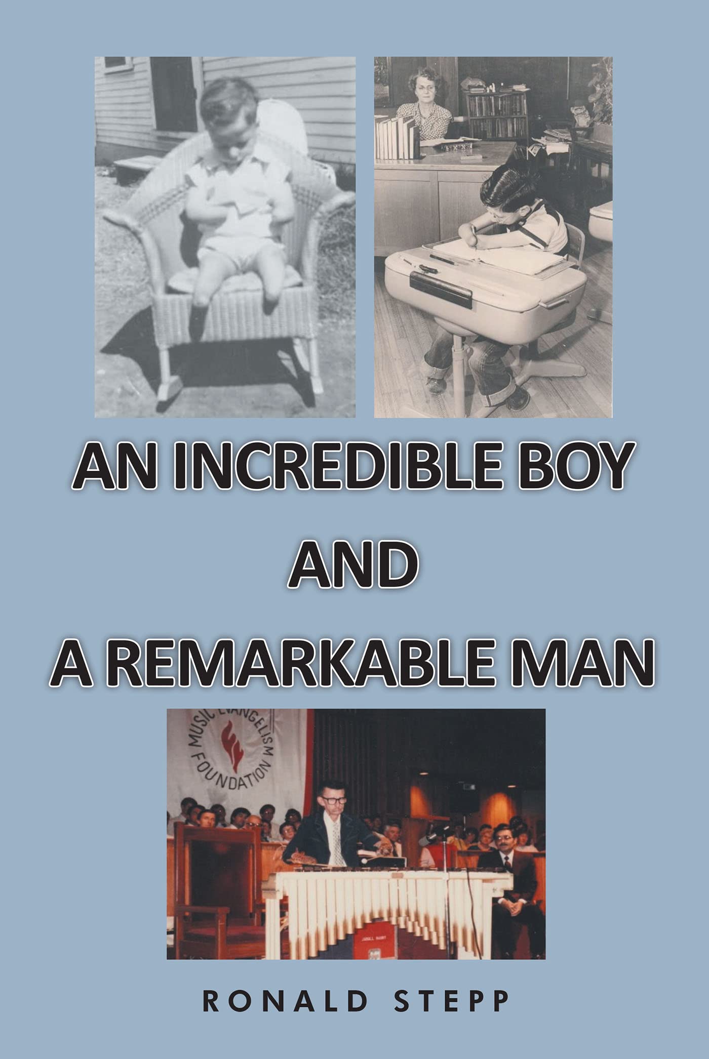 An Incredible Boy and a Remarkable Man by Ronald Stepp | Goodreads