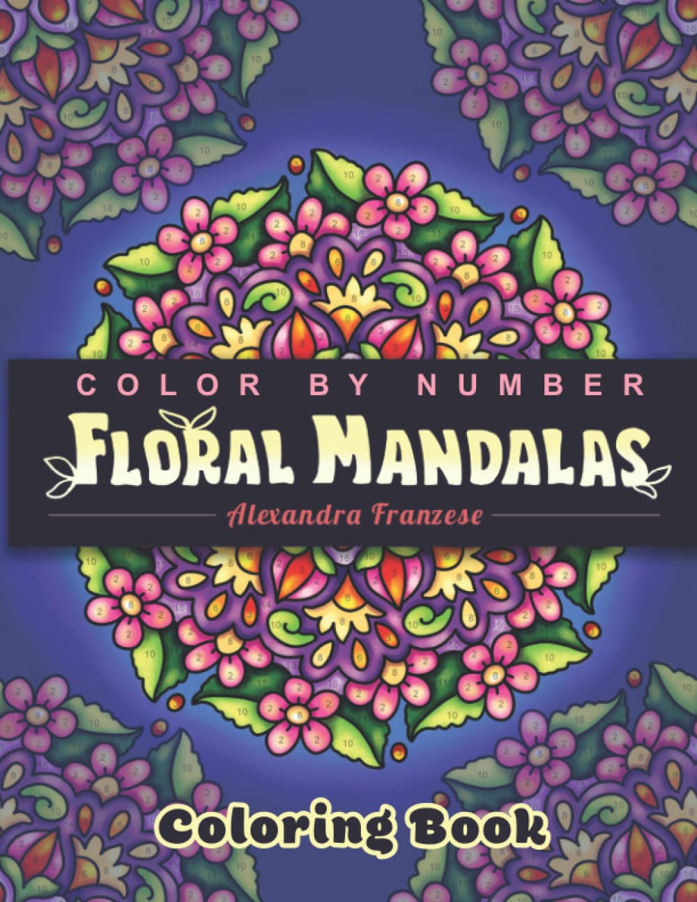 Color By Number Floral Mandalas: Beautiful Activity Pattern Coloring ...
