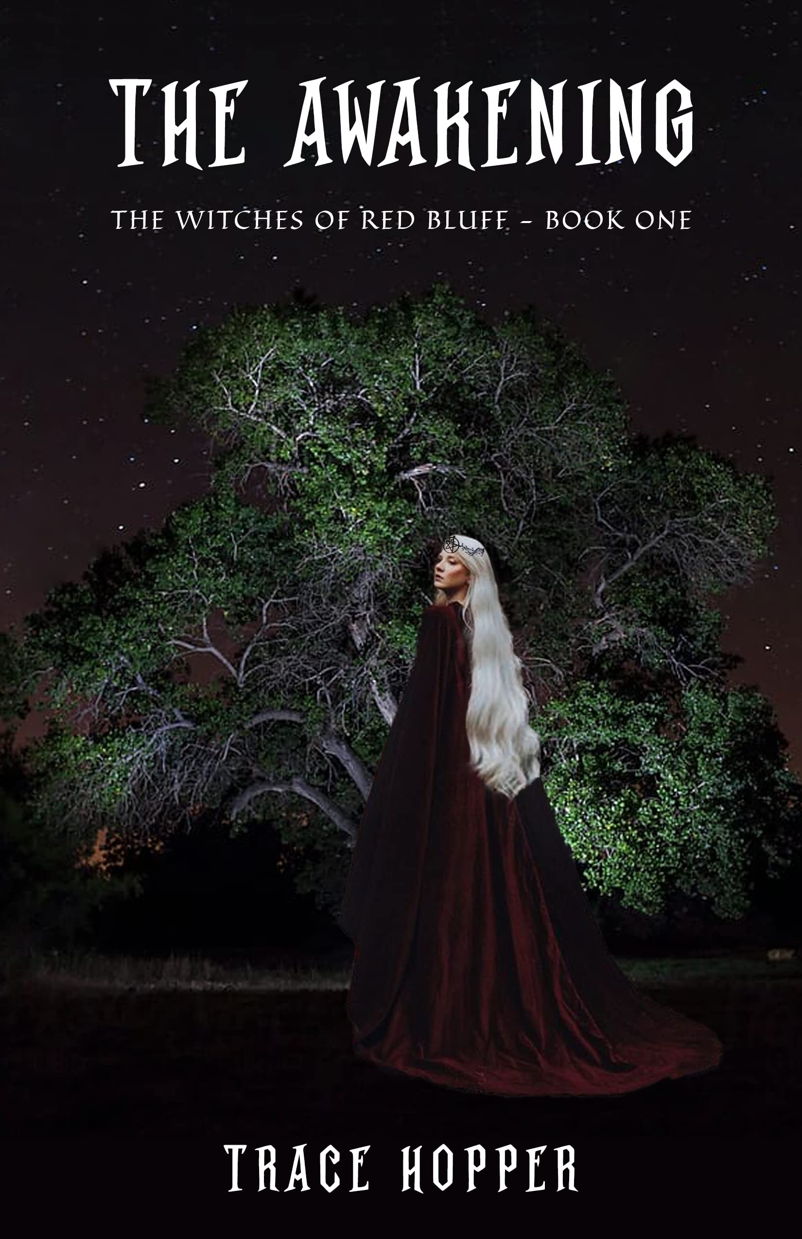 The Awakening: The Witches of Red Bluff - Book One by Trace Hopper | Goodreads