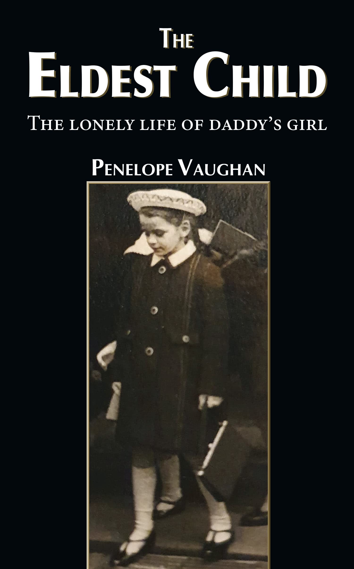 The Eldest Child: The lonely life of daddy’s girl by Penelope Vaughan ...