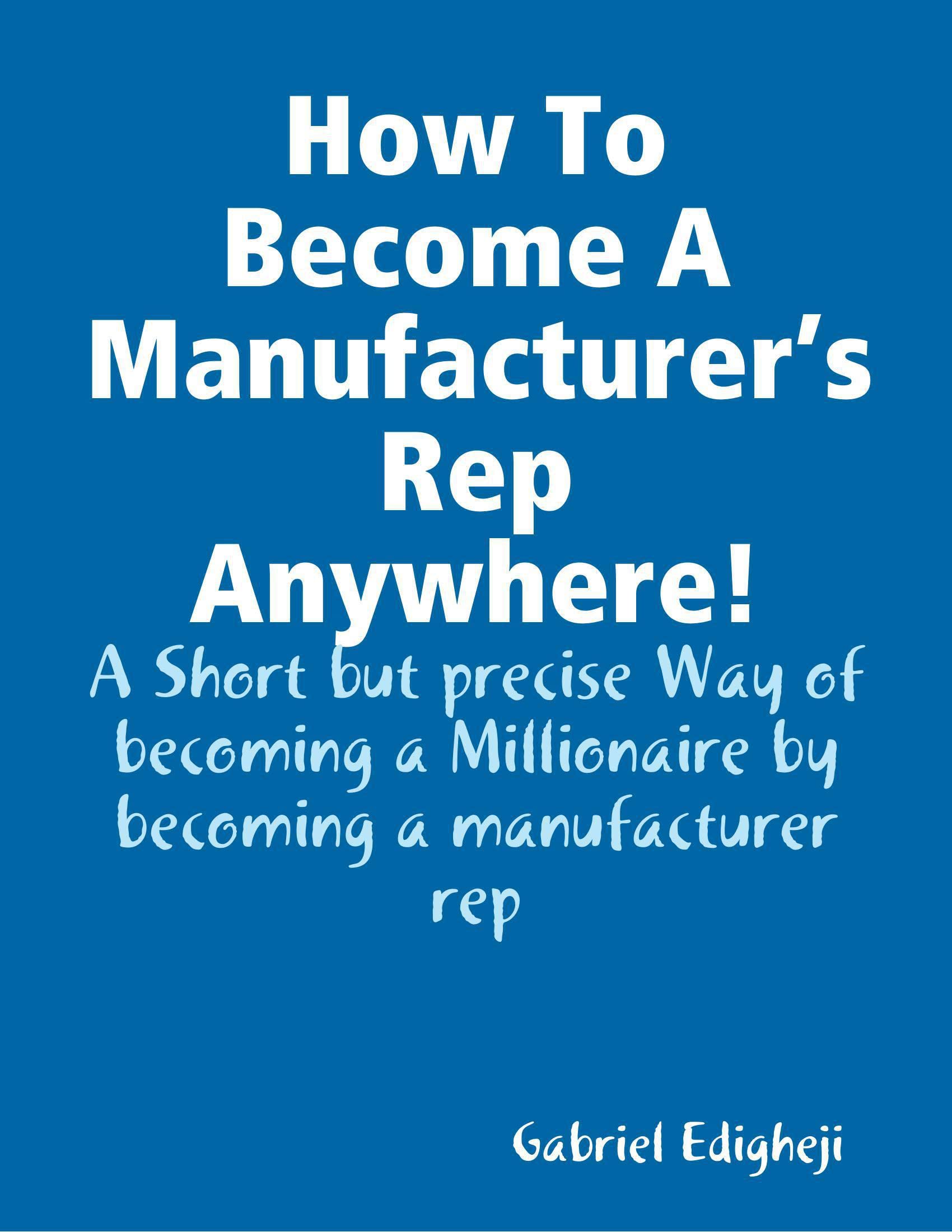How To Become A Manufacturer’s Rep Anywhere! by Gabriel Edigheji ...