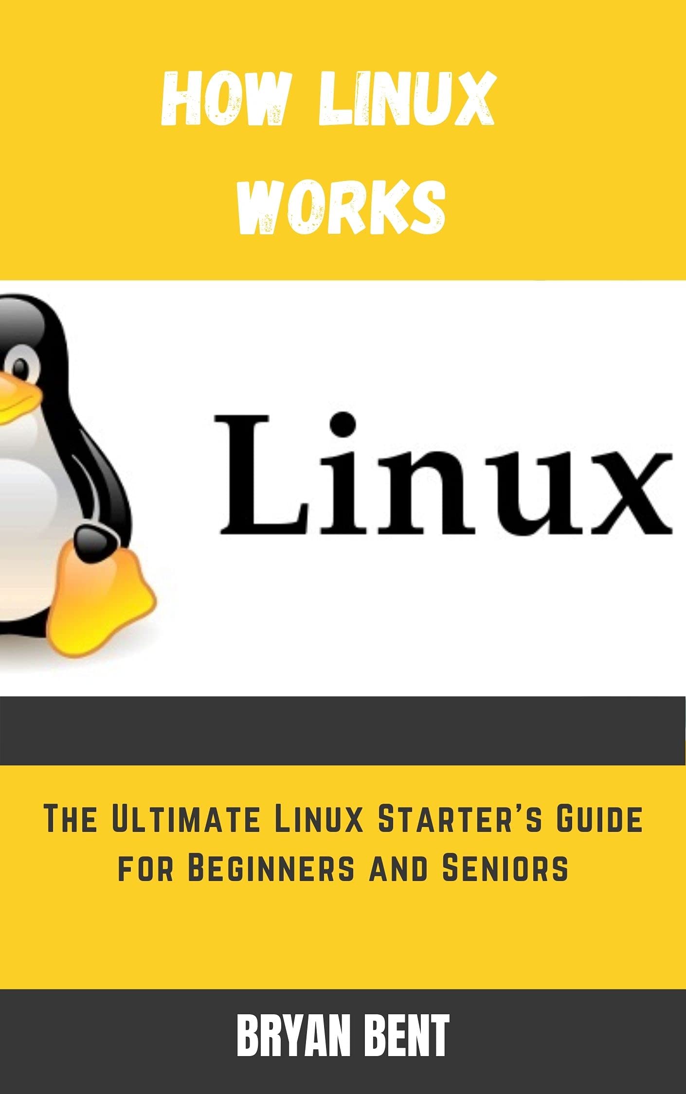 How Linux Works: The Ultimate Linux Starter’s Guide for Beginners and ...