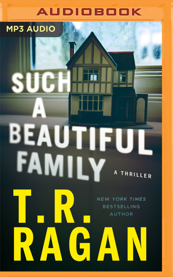 Such a Beautiful Family: A Thriller by T.R. Ragan | Goodreads