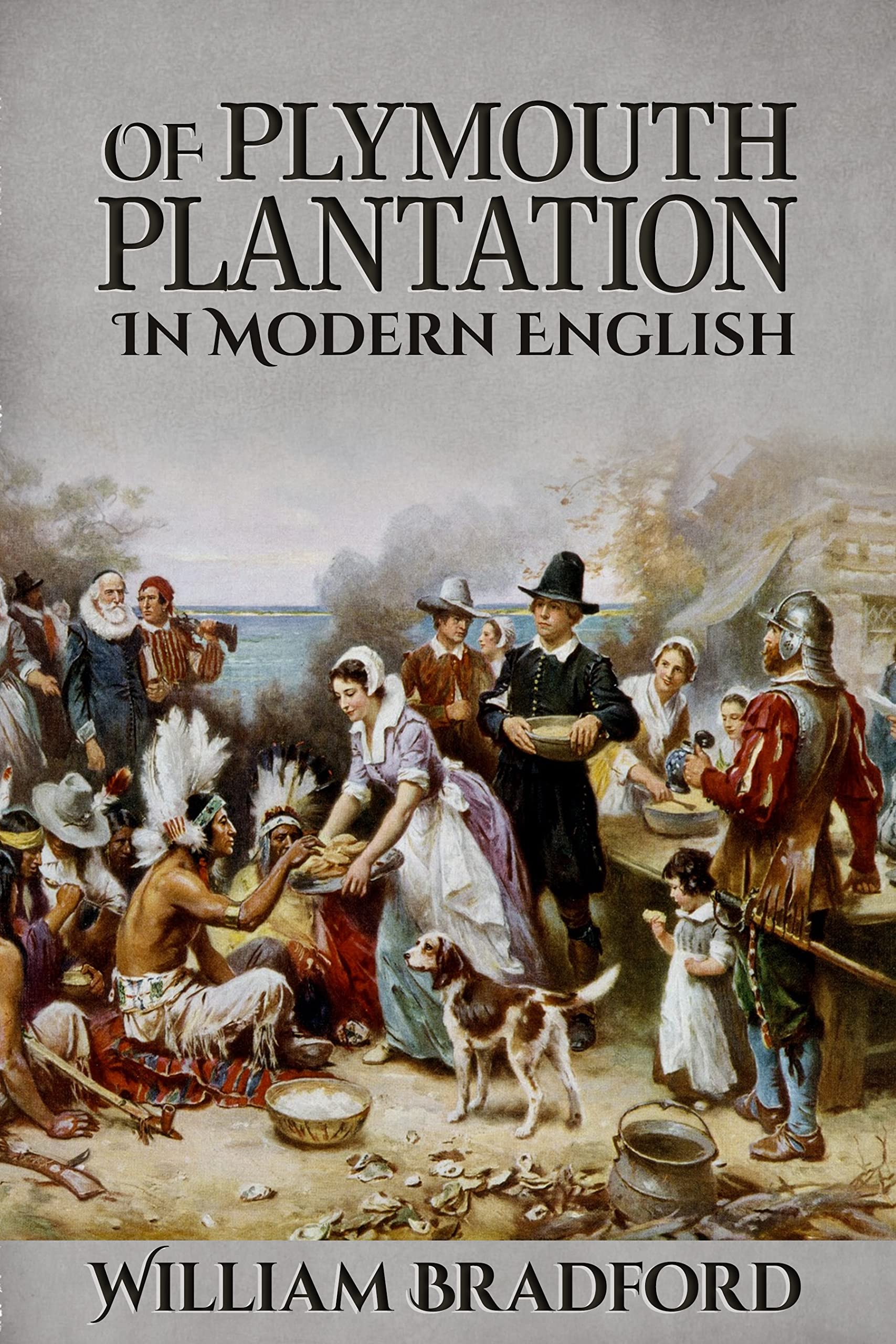 Of Plymouth Plantation (Annotated): In Modern English by William ...