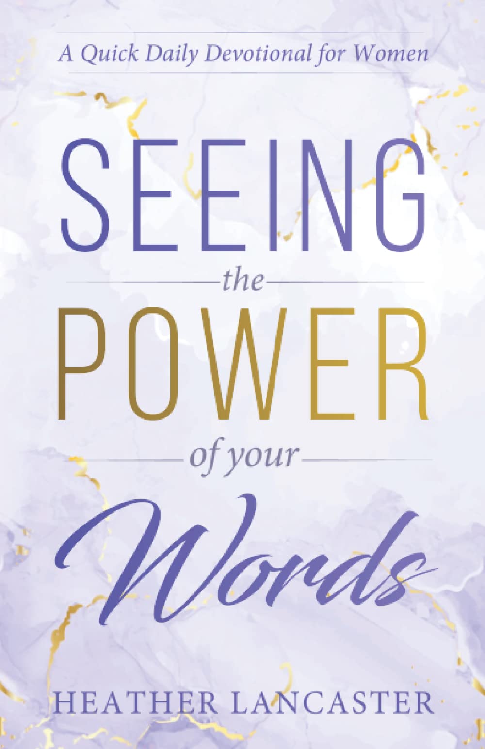Seeing the Power of Your Words: A Quick Daily Devotional for Women by ...