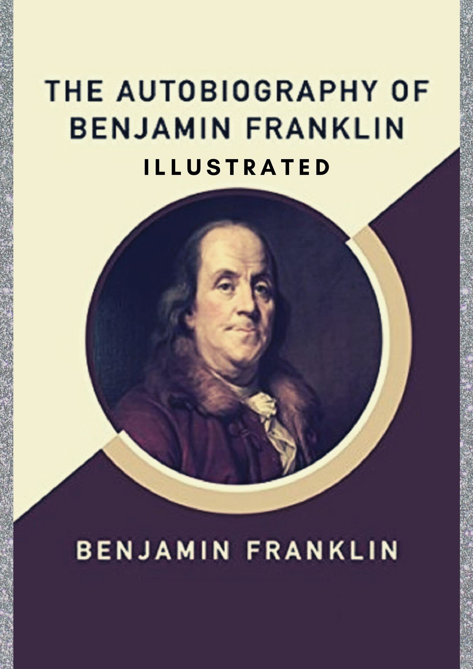 The Autobiography of Benjamin Franklin by Benjamin Franklin illustrated ...