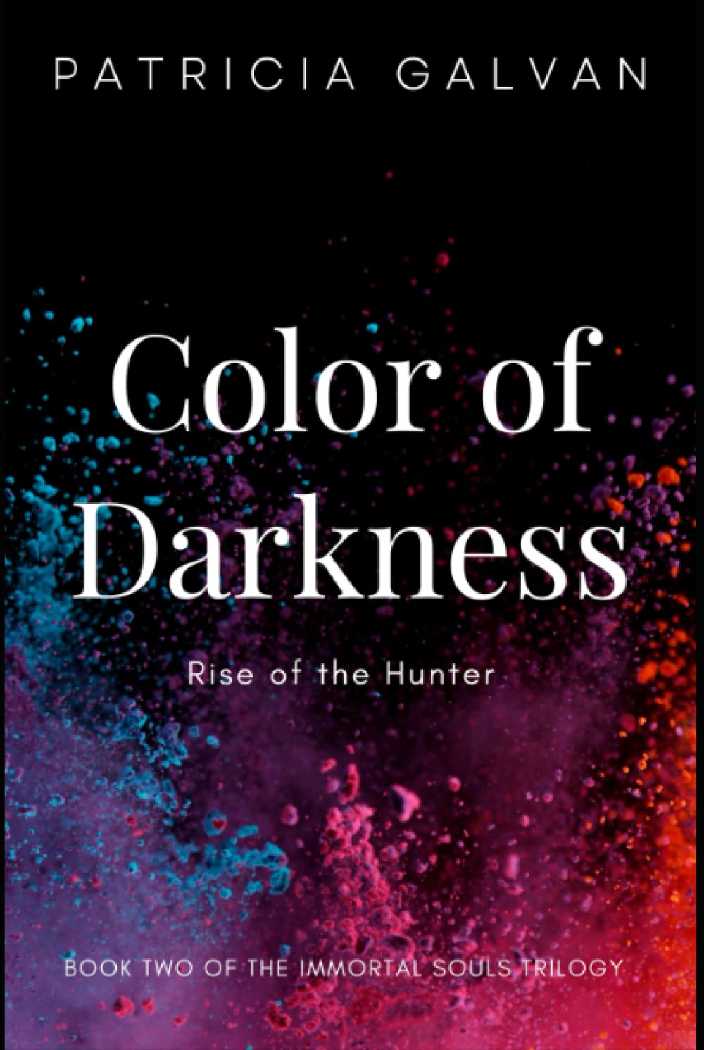 Color of Darkness: Rise of the Hunter by Patricia Galvan | Goodreads